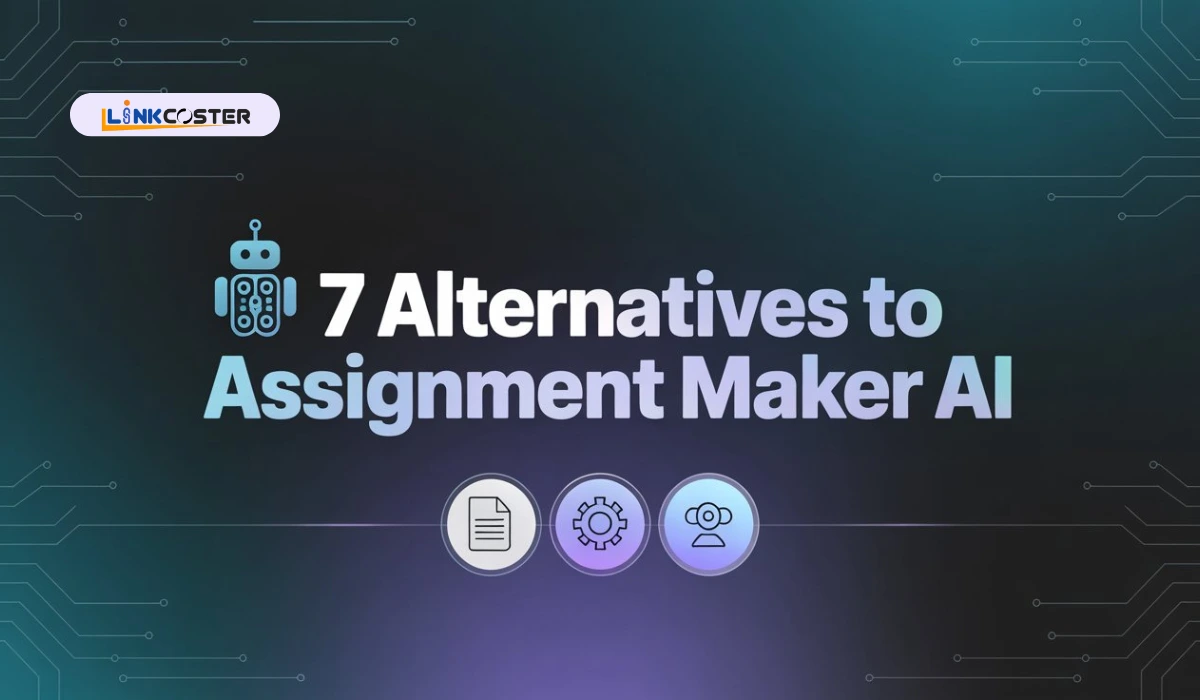 7 Alternatives to Assignment Maker AI - Linkcoster.com